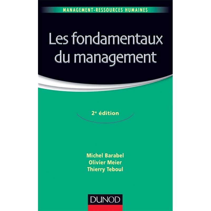Les fondamentaux du management - 2e édition - Michel Barabel, Olivier Meier, Thierry Teboul ...