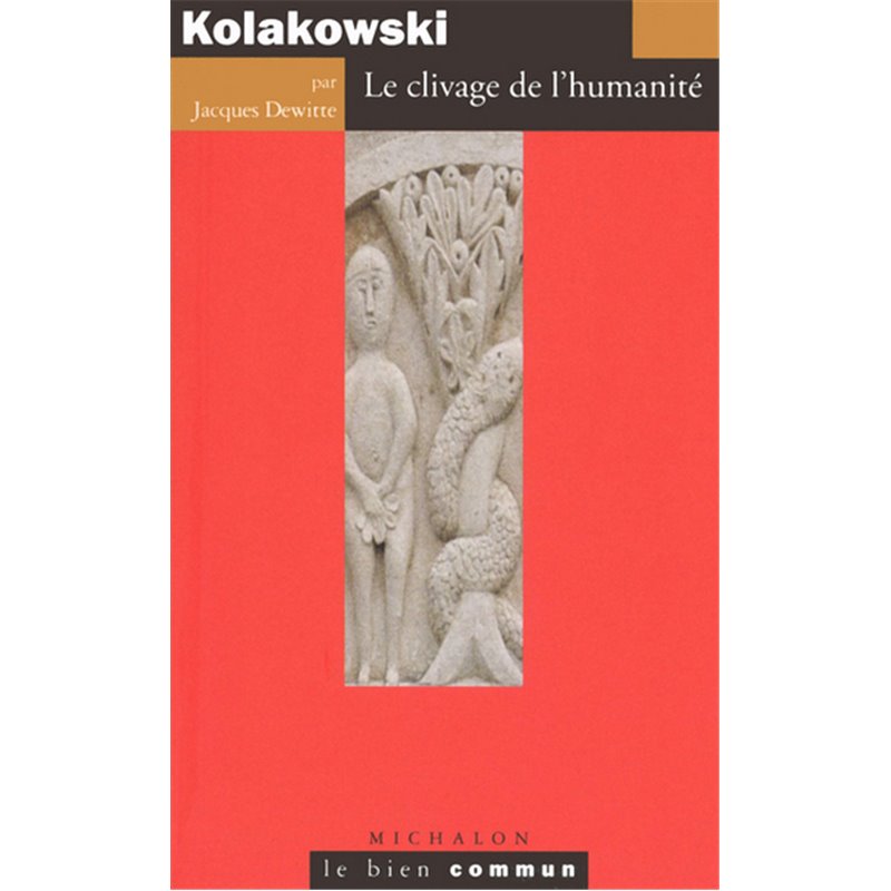 Kolakowski: Le clivage de l'humanité - Jacques Dewitte | Isleden