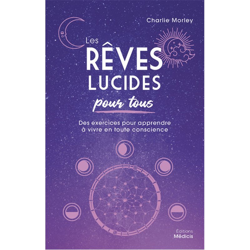 Les Rêves lucides pour tous - Des exercices pour apprendre à vivre en ...