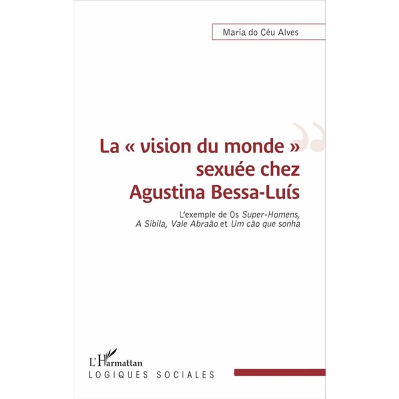 La « vision du monde » sexuée chez Agustina Bessa-Luís - Maria do Céu ...