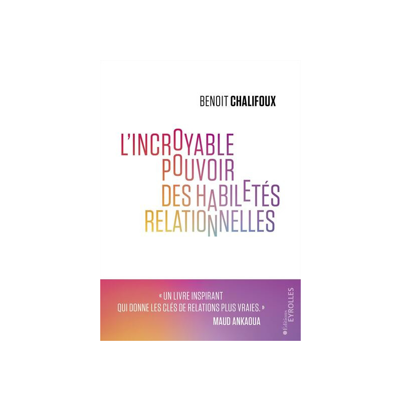 L'incroyable pouvoir des habiletés relationnelles - Benoit Chalifoux ...