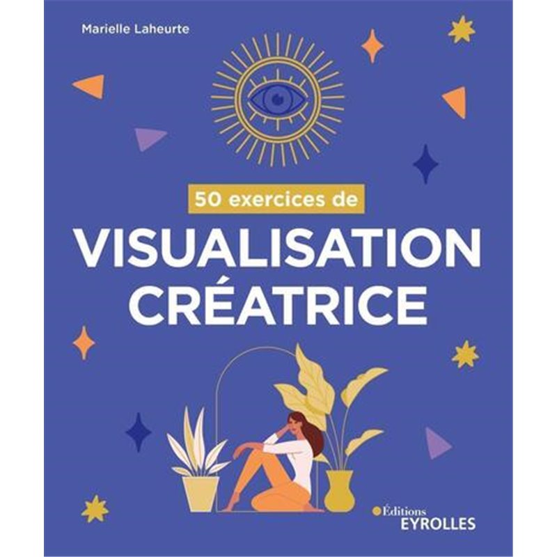 50 exercices de visualisation créatrice - Marielle Laheurte | Isleden
