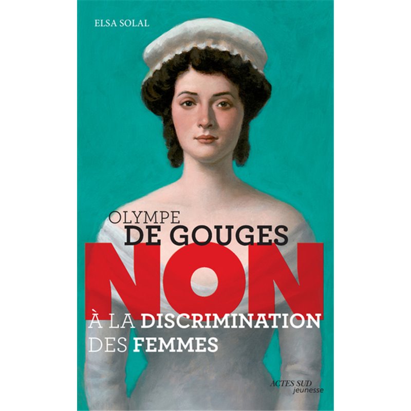Olympe de Gouges : "Non à la discrimination des femmes" - Elsa Solal | Isleden