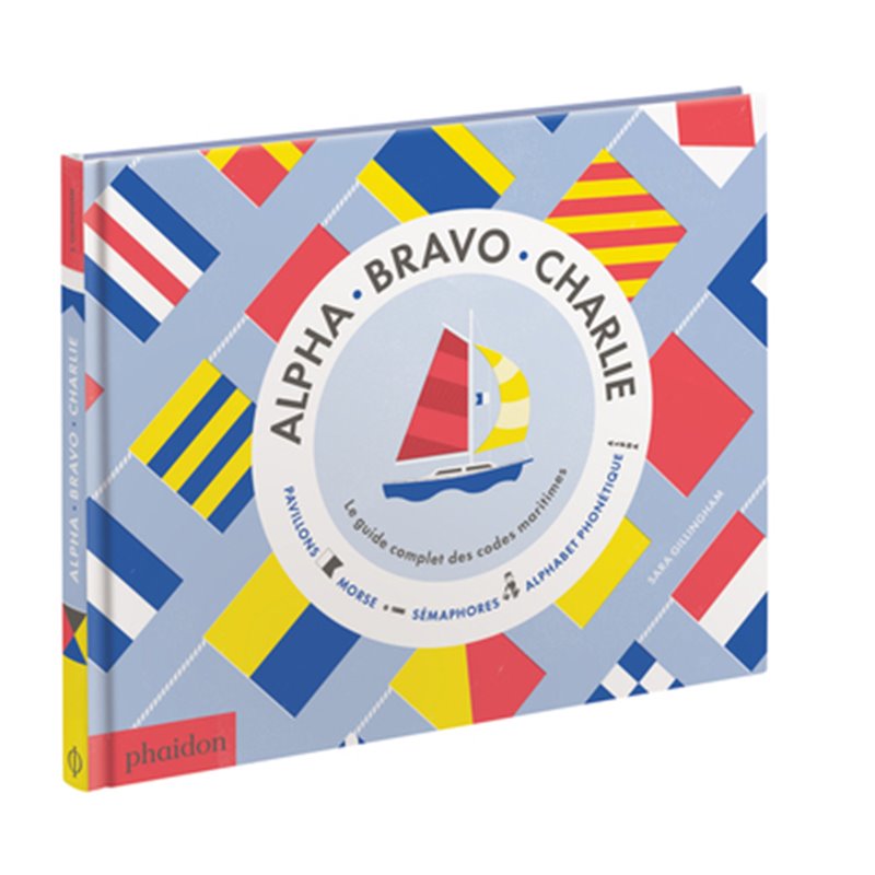 Alpha Bravo Charlie - Le Guide complet des codes maritimes